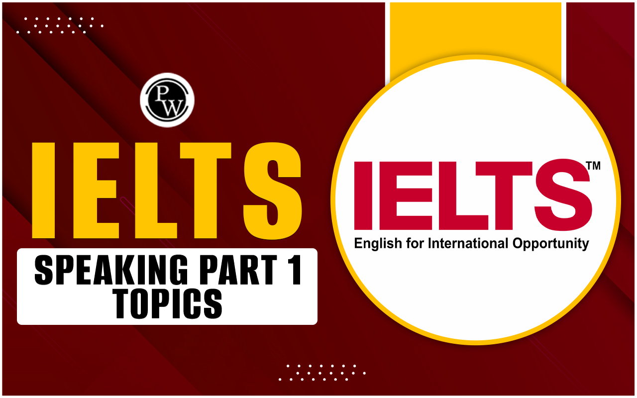 IELTS Speaking Part 1 Topics with Question Answers IELTS Speaking Part 1 Topics with Question Answers