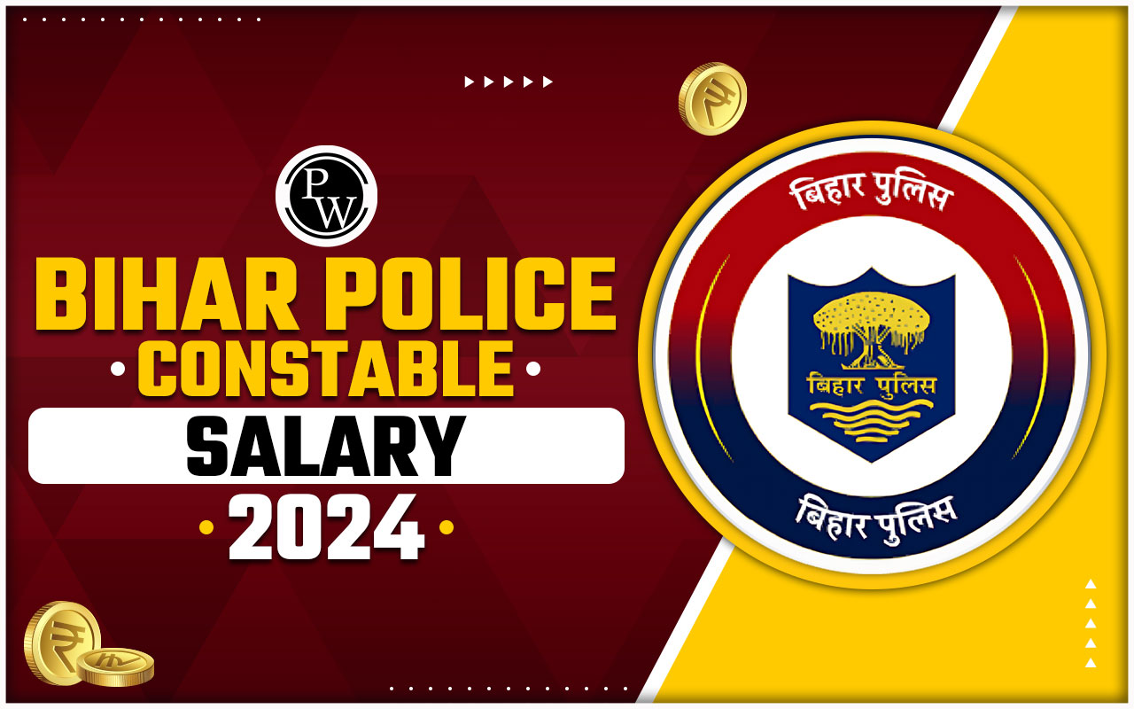 Bihar Police Constable Salary 2024, Allowances, Job Profile