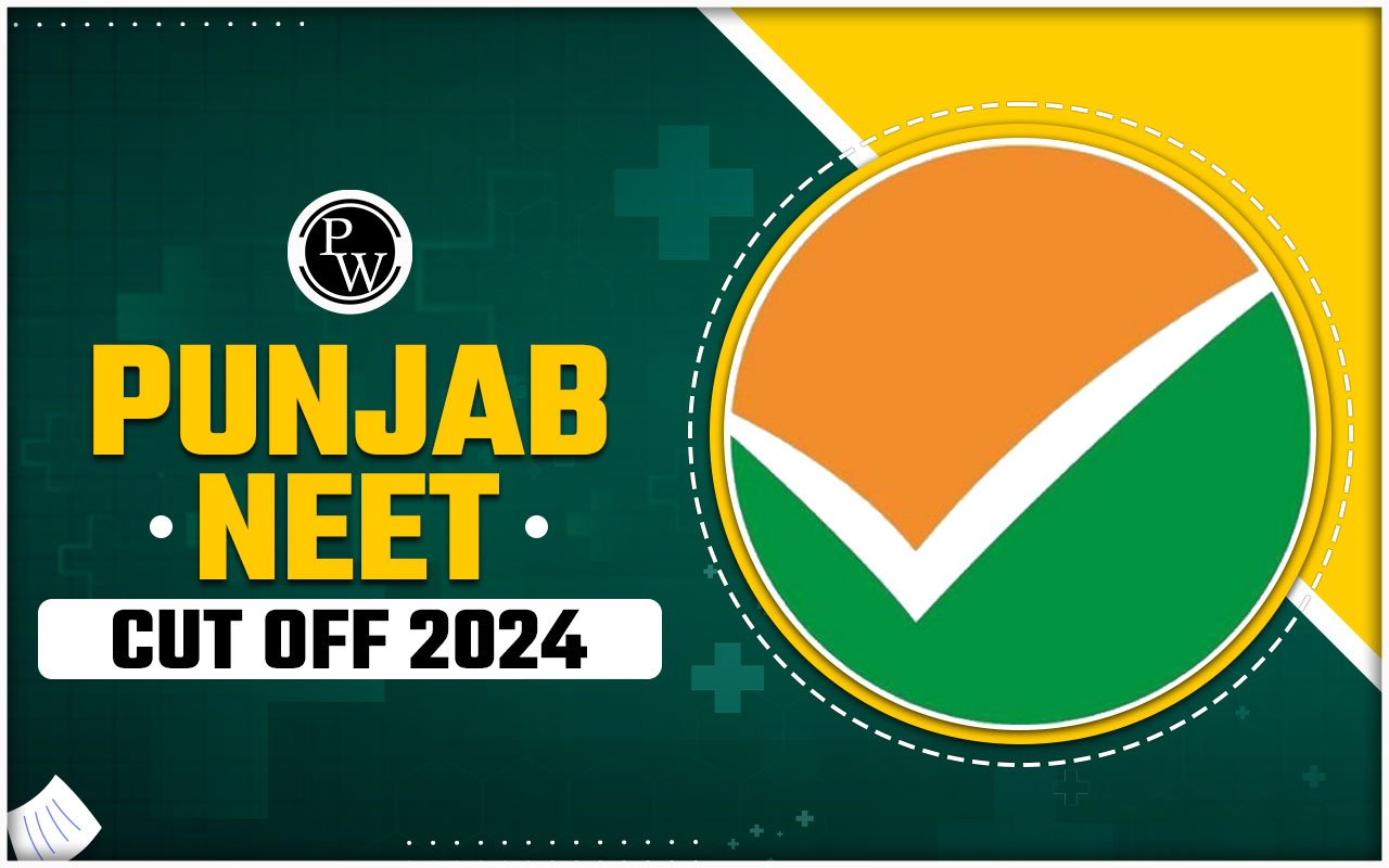 Punjab NEET Cut Off 2024, Category Wise MBBS and BDS Cut Off