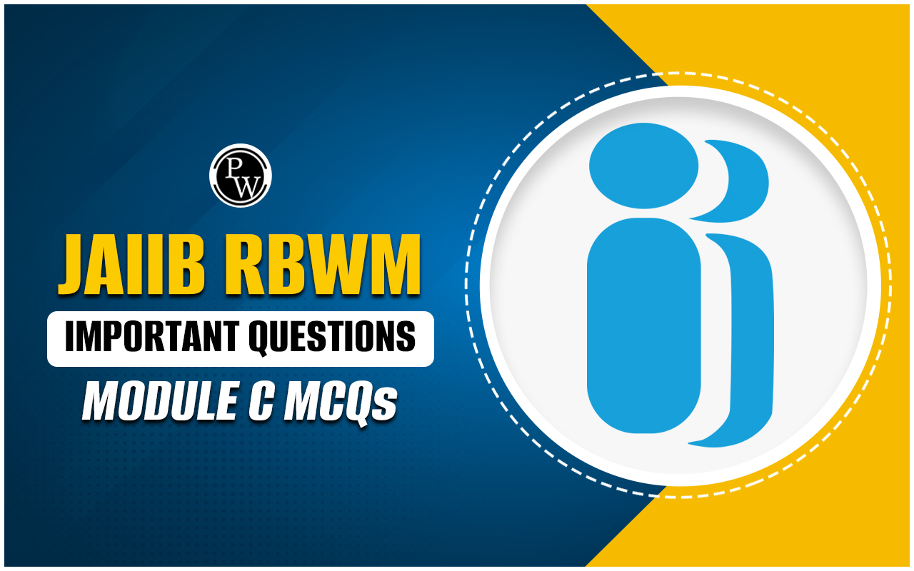 JAIIB RBWM Important Questions Module C MCQs