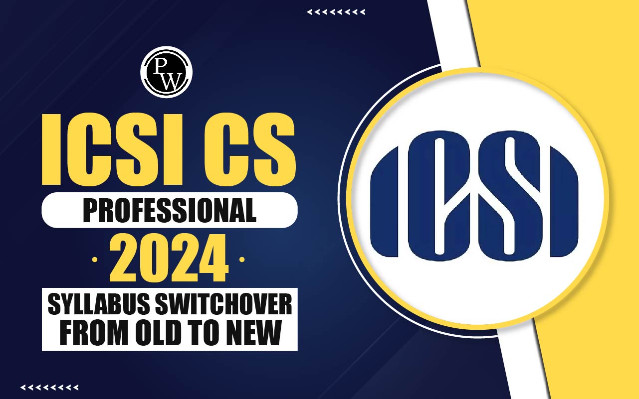 ICSI CS Professional 2024 Syllabus Switchover from Old to New