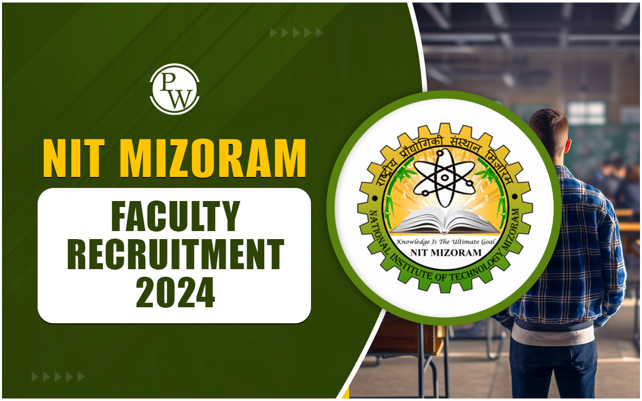 NIT Mizoram Faculty Recruitment 2024, Application Form, Eligibility ...