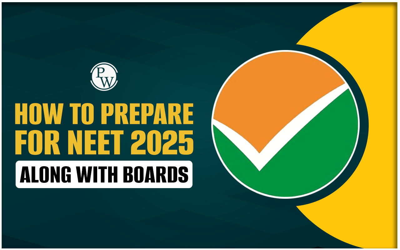 How to Prepare for NEET 2025 Along with Boards? Tips and Strategies