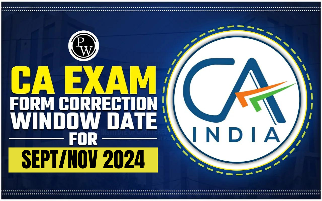 CA Exam Form Correction Window for Sept/Nov 2024