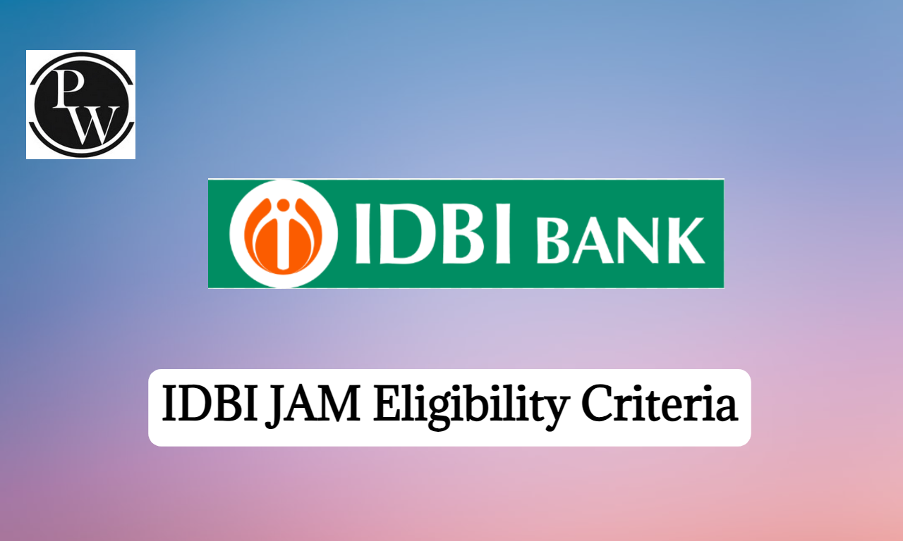 IDBI JAM Eligibility Criteria 2023, Educational Qualification & Age Limit
