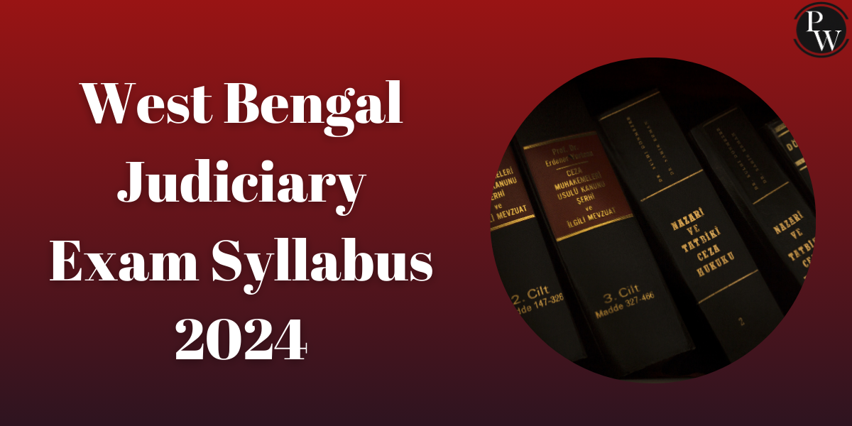 West Bengal Judiciary Exam Syllabus 2024 For Prelims And Mains Examination