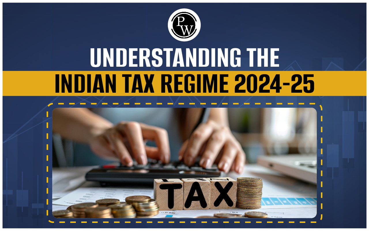 Understanding the Indian Tax Regime 2024-25