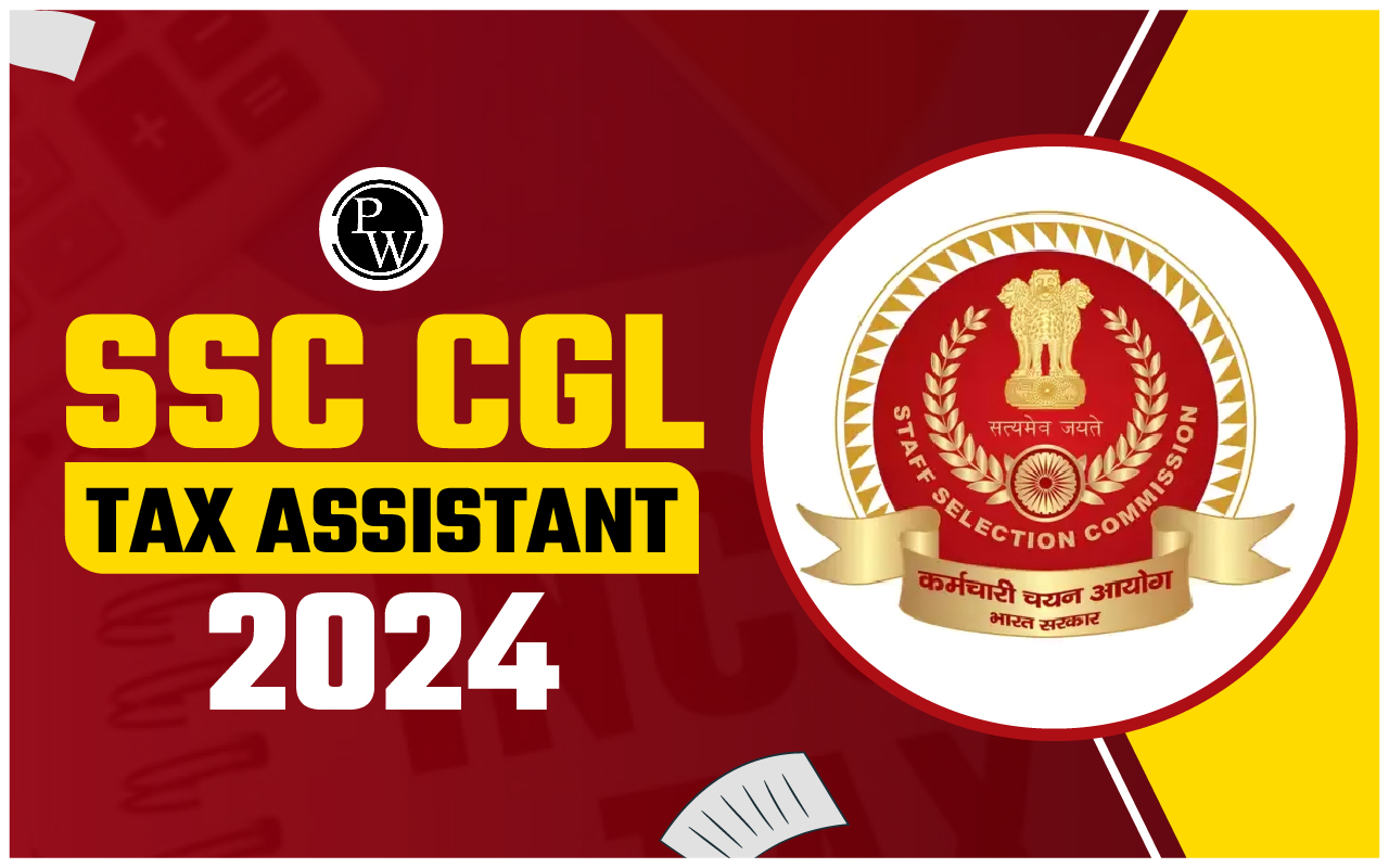 SSC CGL Tax Assistant 2024, Notification, Eligibility, Overview