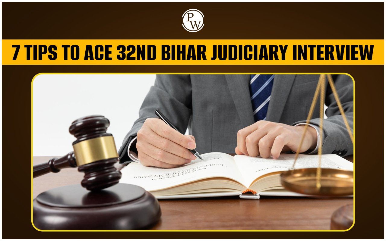 7 Tips to Ace 32nd Bihar Judiciary Interview, Major Topics, Preparation Tips