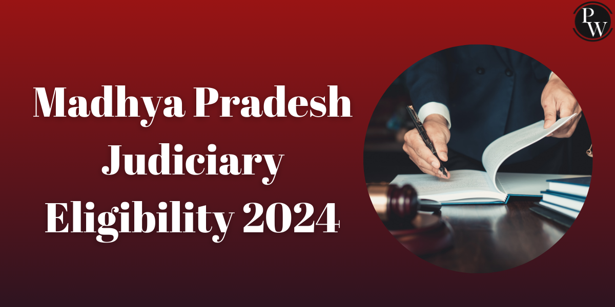 MP Judiciary Exam Eligibility 2024, Age Limit And Educational Qualification
