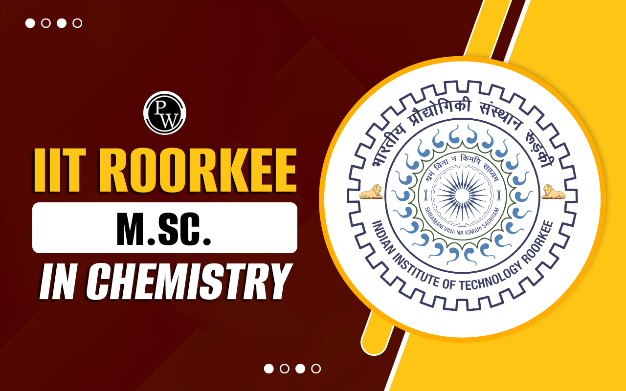 IIT Roorkee M.Sc. Chemistry Admission 2024, Eligibility, Cut Off