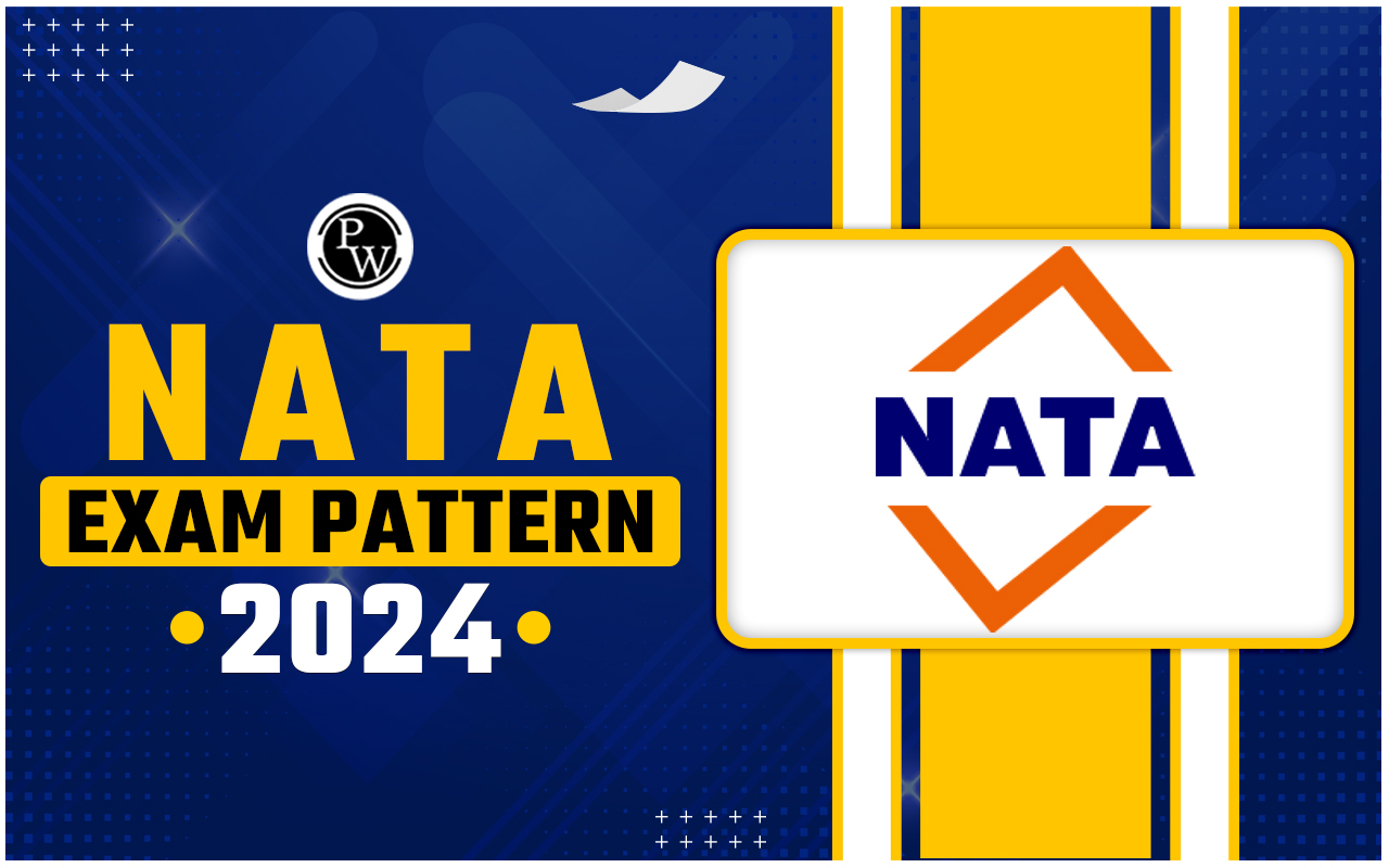 NATA Exam Pattern 2024, Check Marking Scheme, Assessment Factors, Paper Pattern