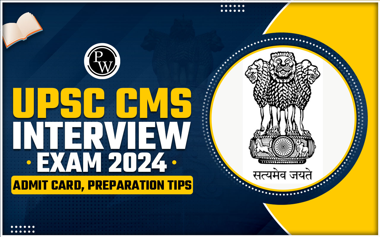 UPSC CMS Interview 2024 Date, Admit Card, Preparation Tips UPSC CMS Interview 2024 Date, Admit Card, Preparation Tips
