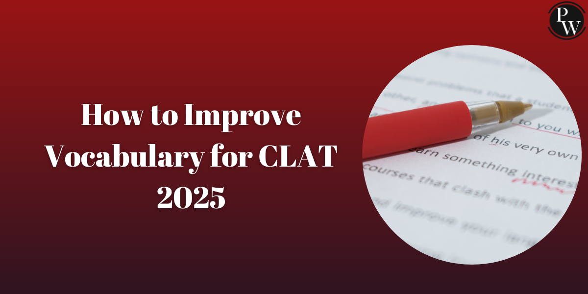 How to Improve Vocabulary for CLAT 2025? Preparation Tips, Book And ...