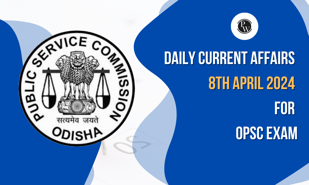 Daily Current Affairs 8 April 2024, OPSC Exam Current Affairs