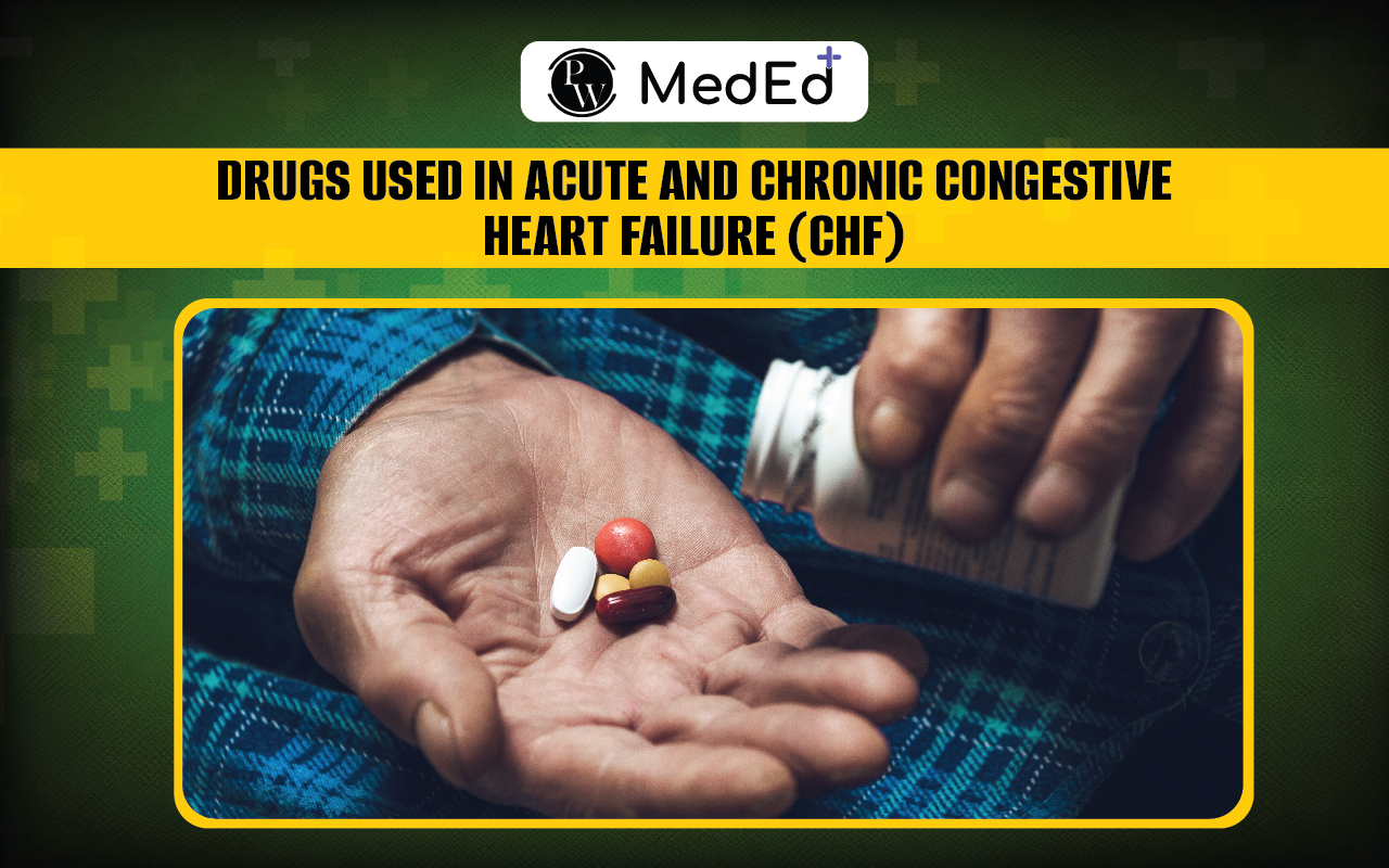 Drugs Used In Acute And Chronic Congestive Heart Failure (CHF)