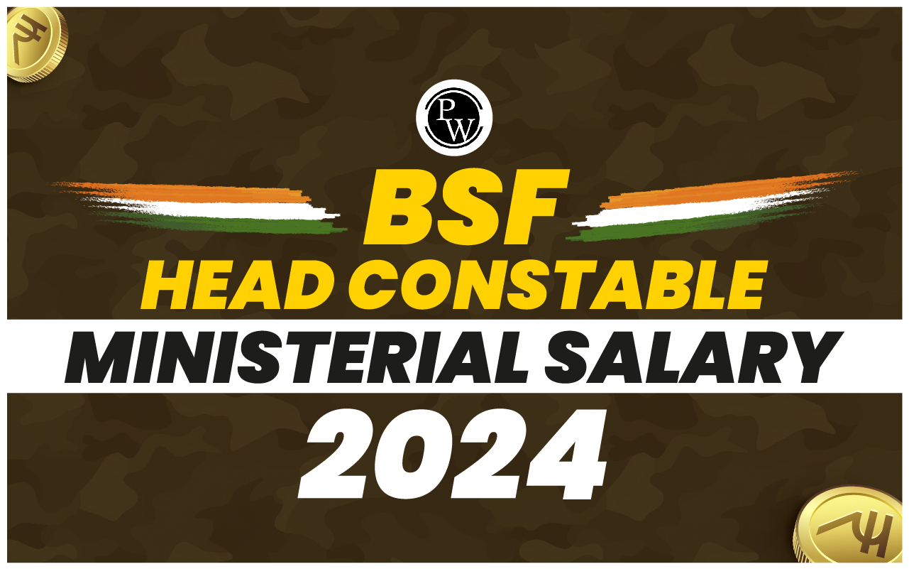 BSF Head Constable Ministerial Salary 2024, Job Profile, Allowances BSF Head Constable Ministerial Salary 2024, Job Profile, Allowances