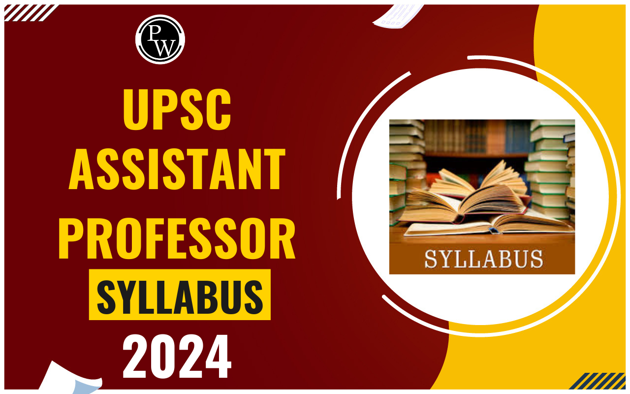 UPSC Assistant Professor Syllabus 2024, Exam Pattern, Marking Scheme