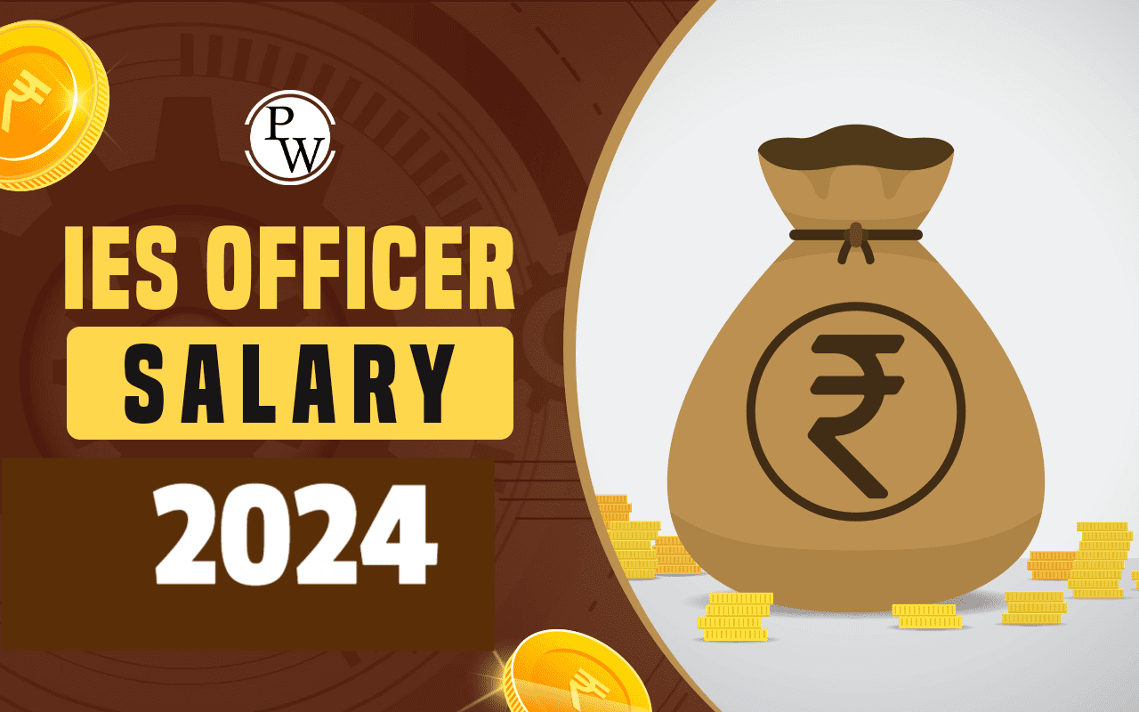 IES Officer Salary 2024, In Hand Salary, Perks and Benefits, Job Profile