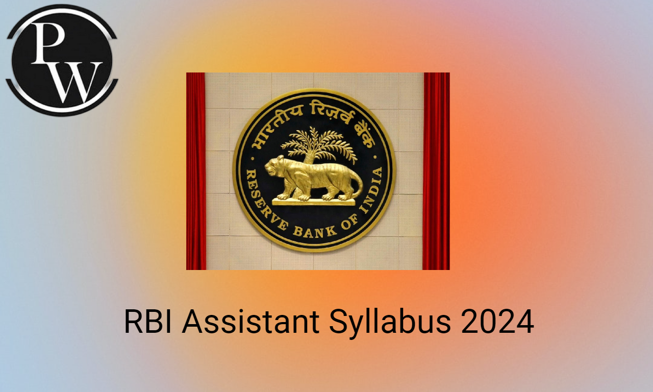 RBI Assistant Syllabus 2024, Exam Pattern For Prelims & Mains