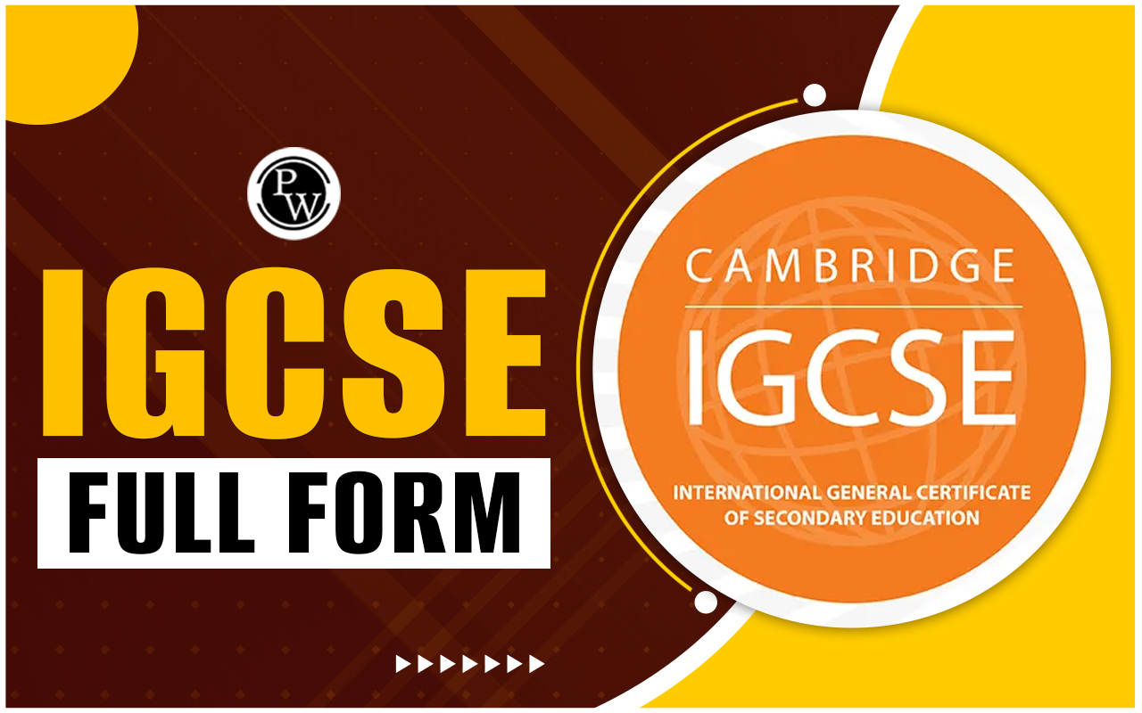 Igcse Full Form Overview Course Duration Types Of Igcse Exams Igcse