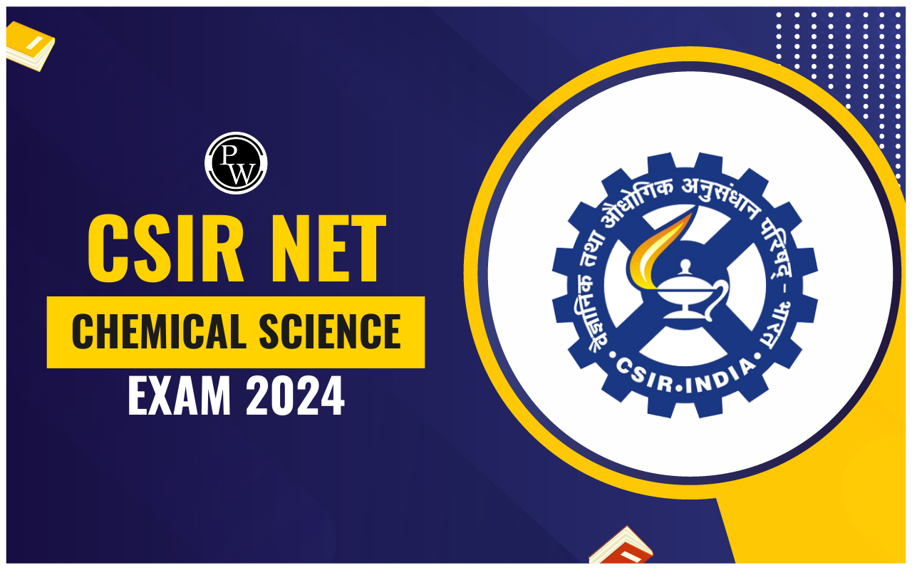 CSIR NET Chemical Science Exam 2024, Eligibility, Syllabus CSIR NET Chemical Science Exam 2024, Eligibility, Syllabus