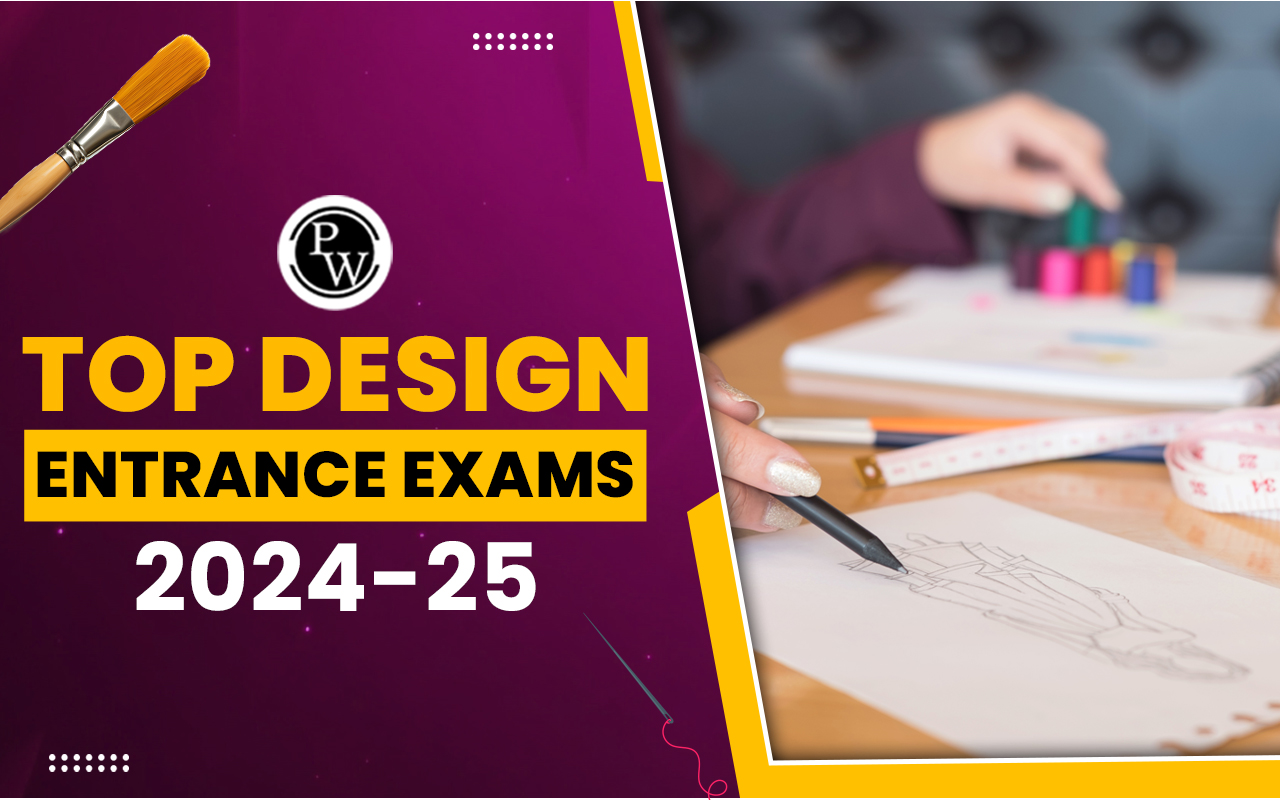Top Design Entrance Exams 2025-26, NIFT, NID, UCEED