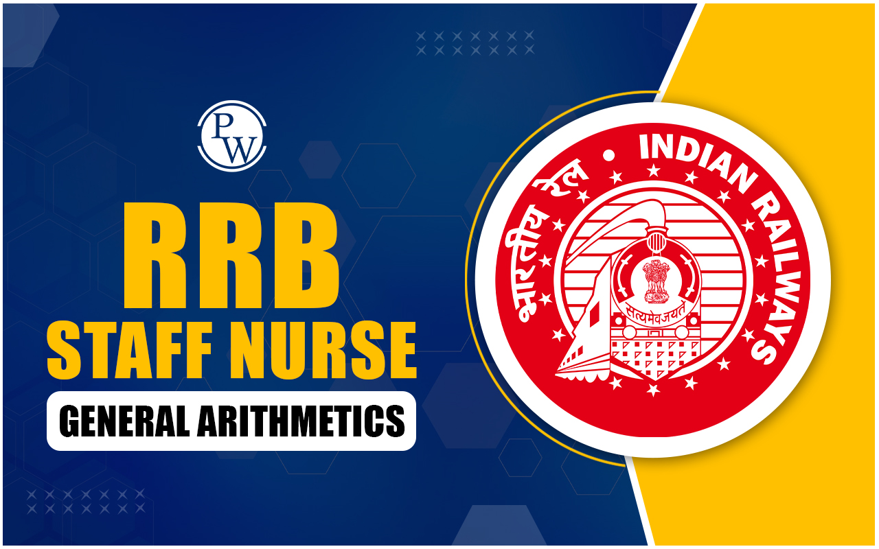 RRB Staff Nurse General Arithmetics, Check Syllabus, Important Topics ...