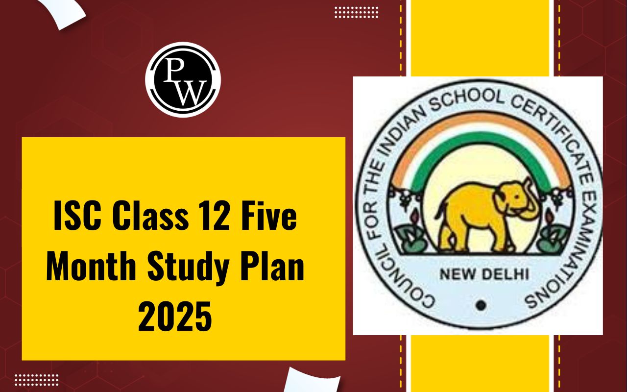 ISC Class 12 Five Month Study Plan 2025 Board Exams