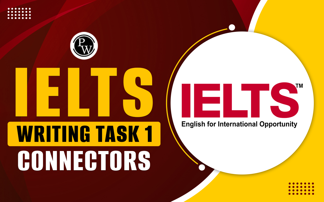 IELTS Writing Task 1 Connectors with Types and Importance IELTS Writing Task 1 Connectors with Types and Importance
