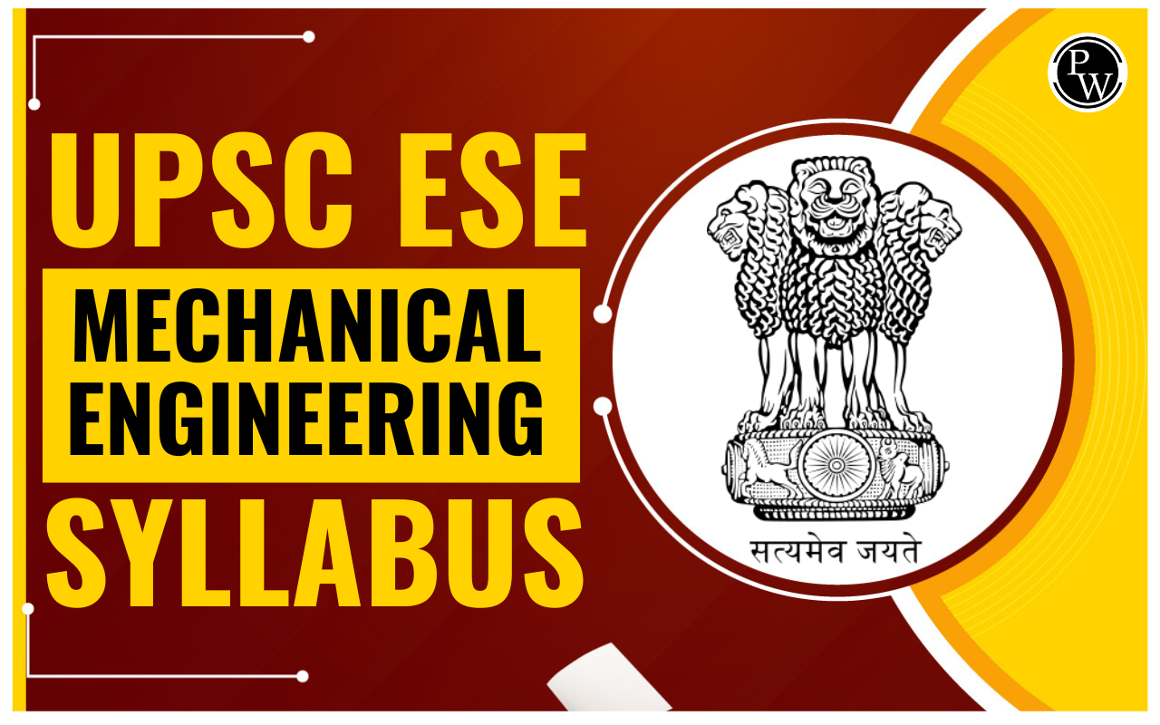 UPSC ESE Mechanical Engineering Syllabus 2025, Prelims & Mains Syllabus UPSC ESE Mechanical Engineering Syllabus 2025, Prelims & Mains Syllabus
