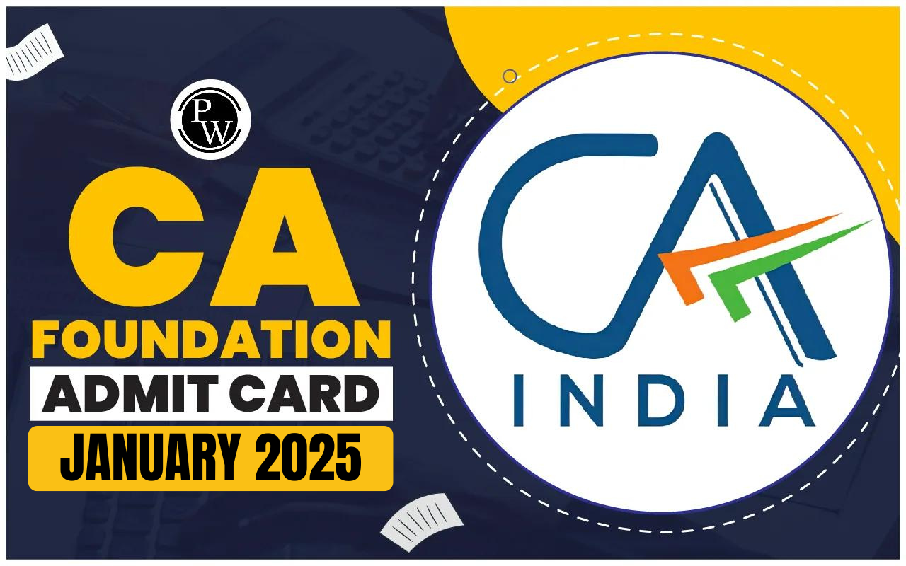 CA Foundation Admit Card Jan 2025 (Out), Download Hall Ticket