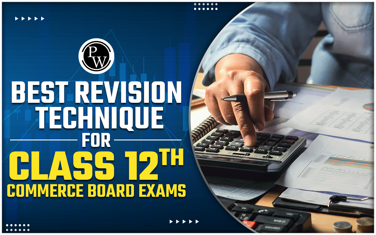 Best Revision Technique for Class 12 Commerce Board Exams