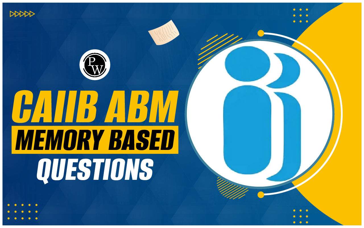 CAIIB ABM Memory Based Questions, Download ABM Question PDF CAIIB ABM Memory Based Questions, Download ABM Question PDF