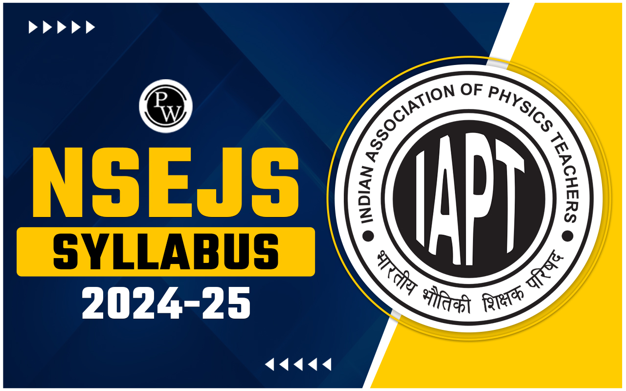 NSEJS Syllabus 2024-25 & Exam Pattern