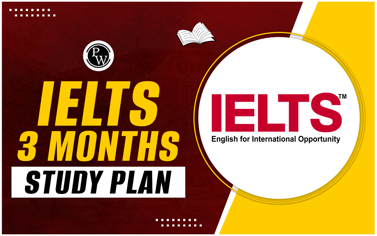 IELTS 3 Months Study Plan, Effective Preparation Strayegy IELTS 3 Months Study Plan, Effective Preparation Strayegy