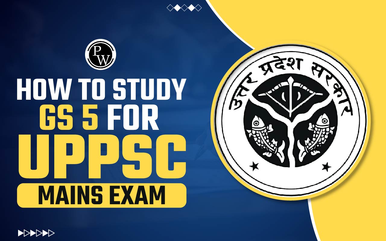 How to Study GS 5 for UPPSC Mains Exam, Preparation Tips, Syllabus