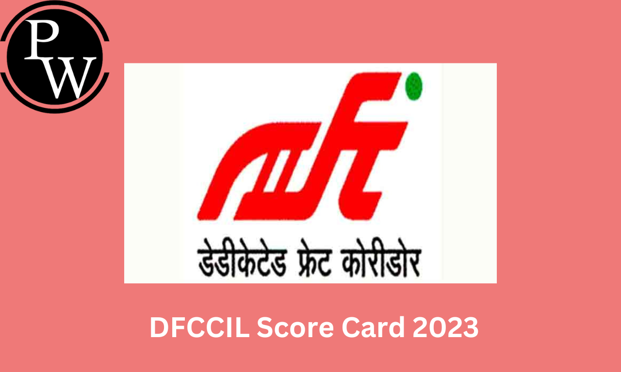 DFCCIL Score Card 2023 Out, CBT 1 Marks & Score Card DFCCIL Score Card 2023 Out, CBT 1 Marks & Score Card