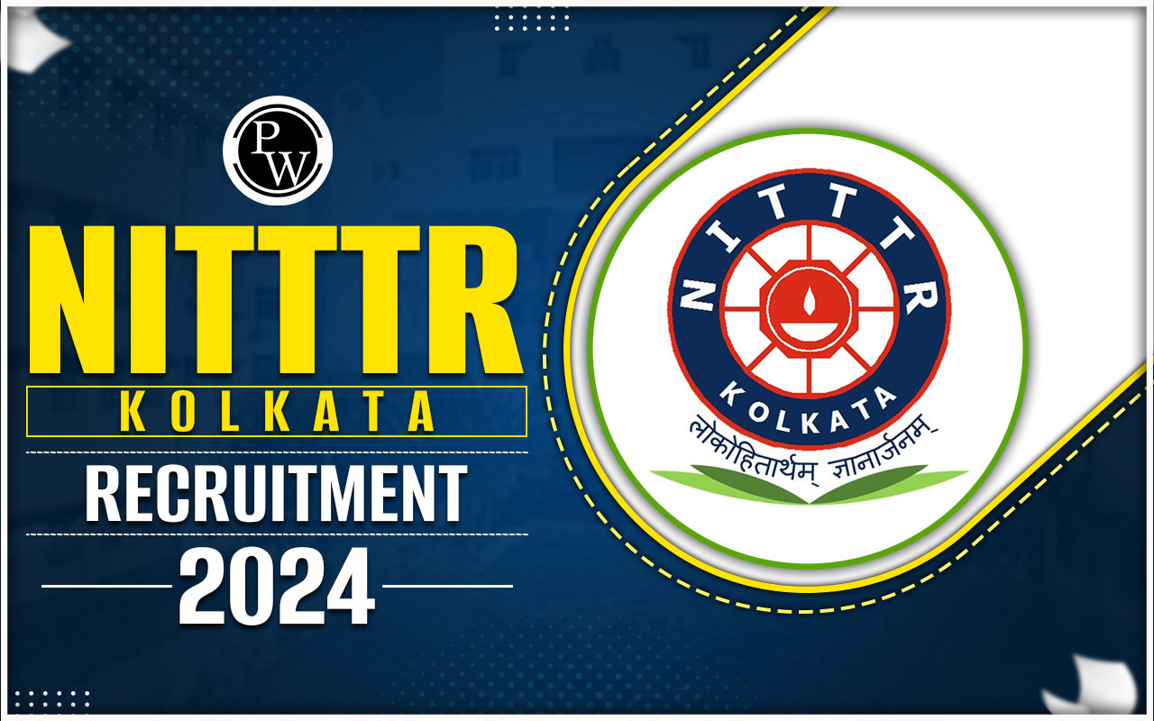 NITTTR Kolkata Recruitment 2024 Notification Out For 9 Posts