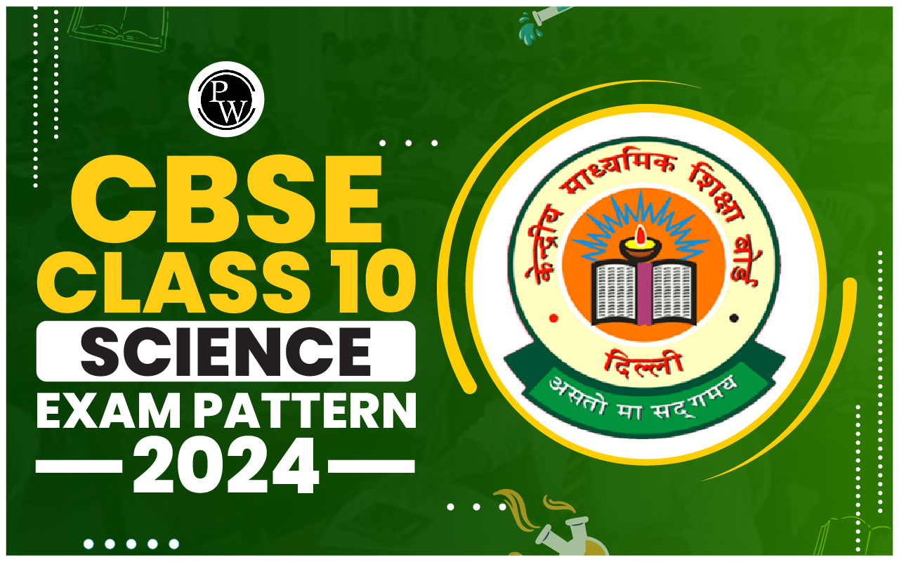 CBSE Class 10 Science Exam Pattern 2024 with Marking Scheme CBSE Class 10 Science Exam Pattern 2024 with Marking Scheme