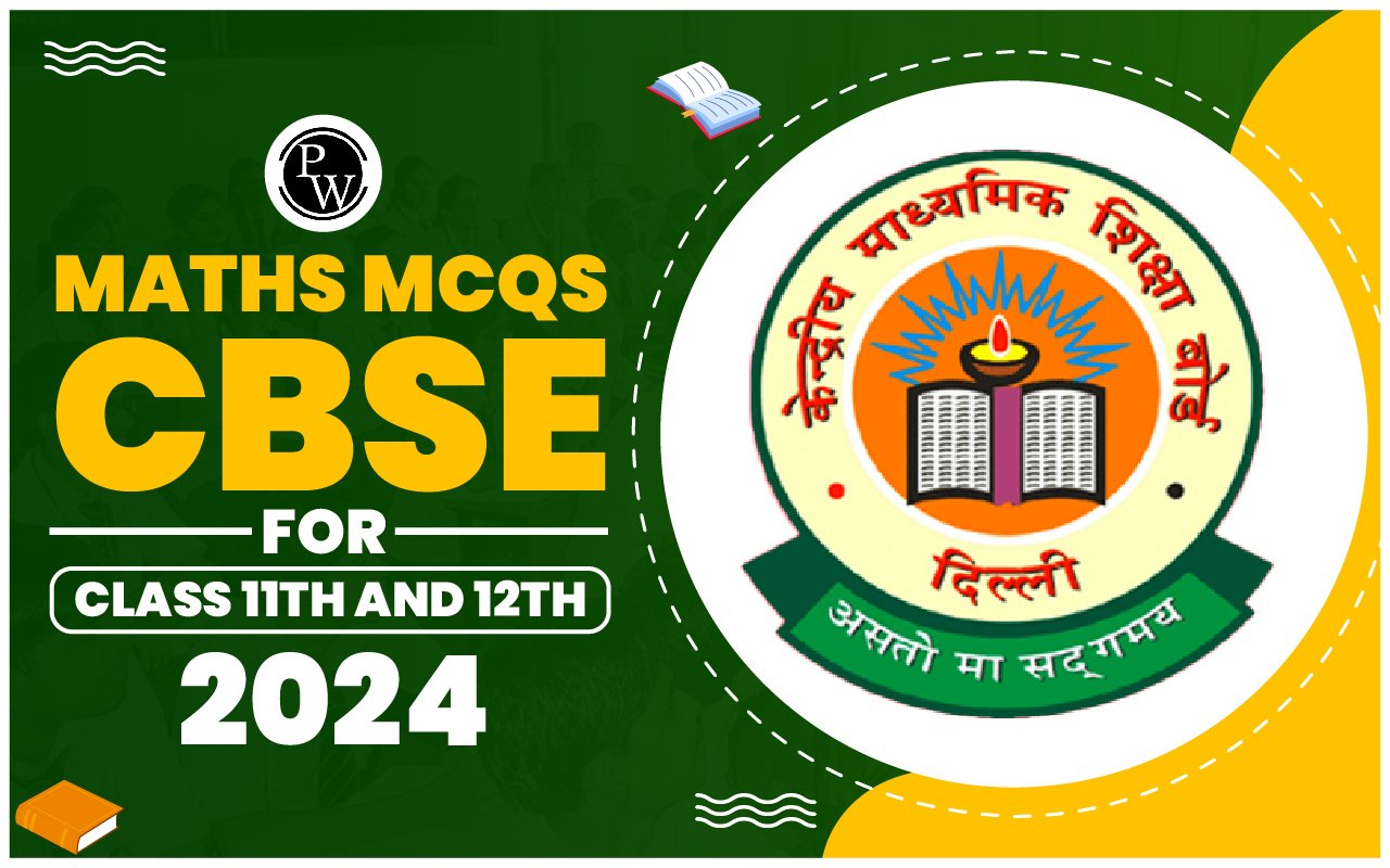 Maths MCQs for CBSE Class 11th and 12th 2025