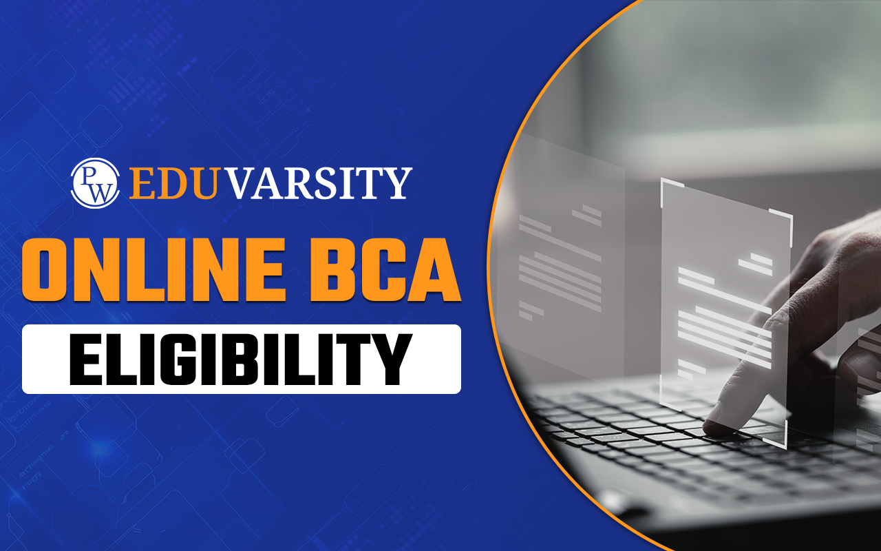 Online BCA Eligibility, Top Exams and Check Universities Here