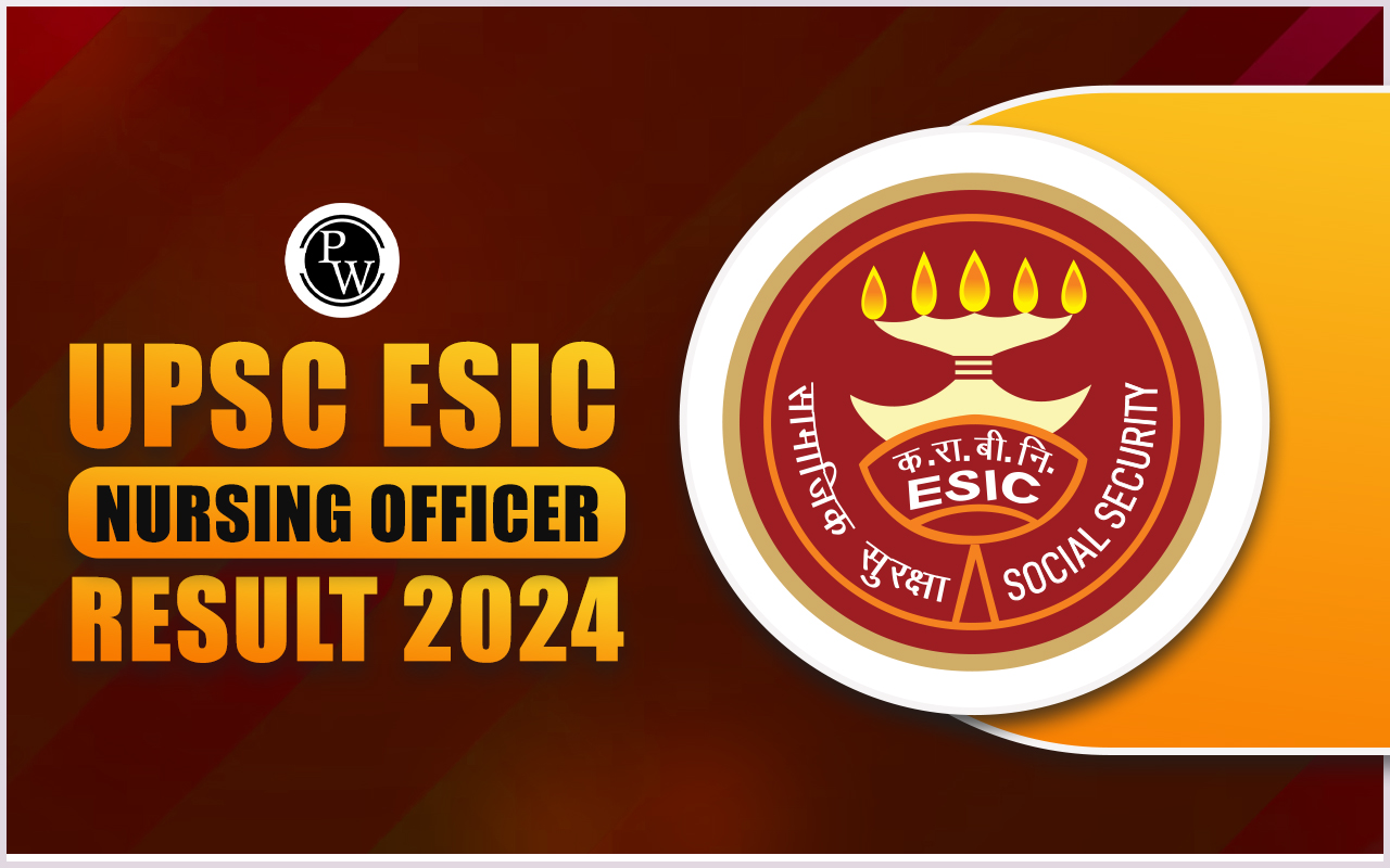 UPSC ESIC Nursing Officer Result 2024 (Out), Check Final Selected Status