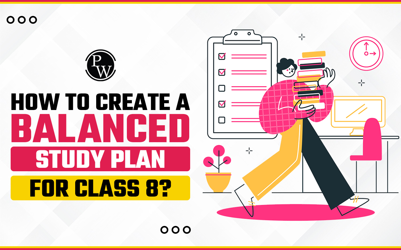 How to Create a Balanced Study Plan for Class 8?