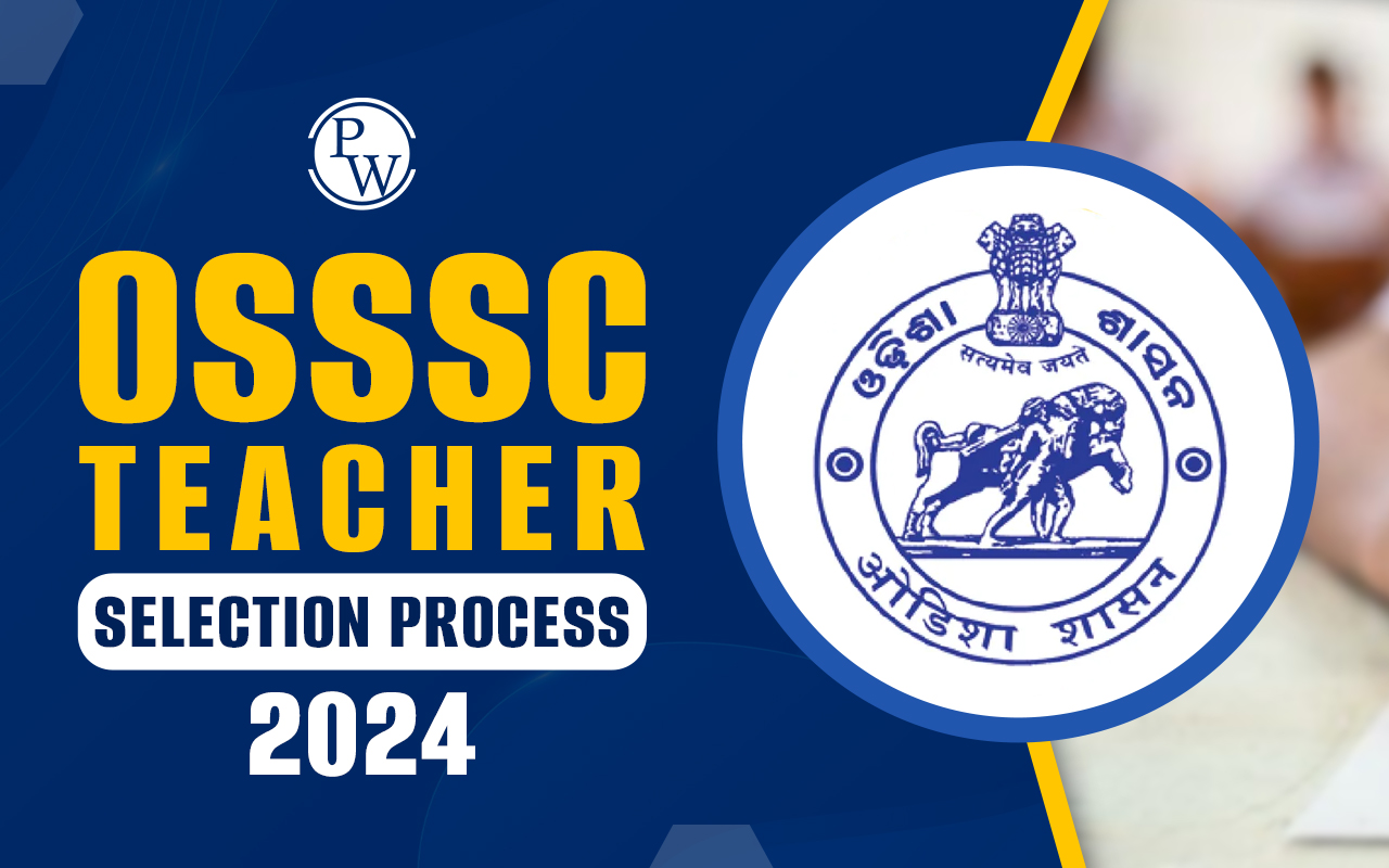 OSSSC Teacher Selection Process 2024, Merit List, Counselling