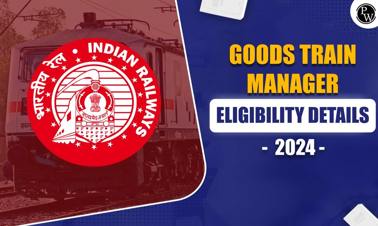 Goods Train Manager Eligibility Criteria 2024, Age Limit and More!