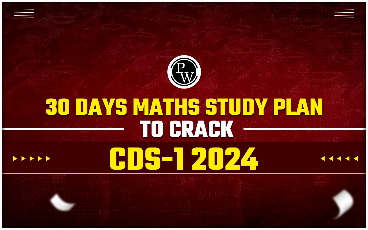 30 Days Maths Study Plan to Crack CDS 1 2024