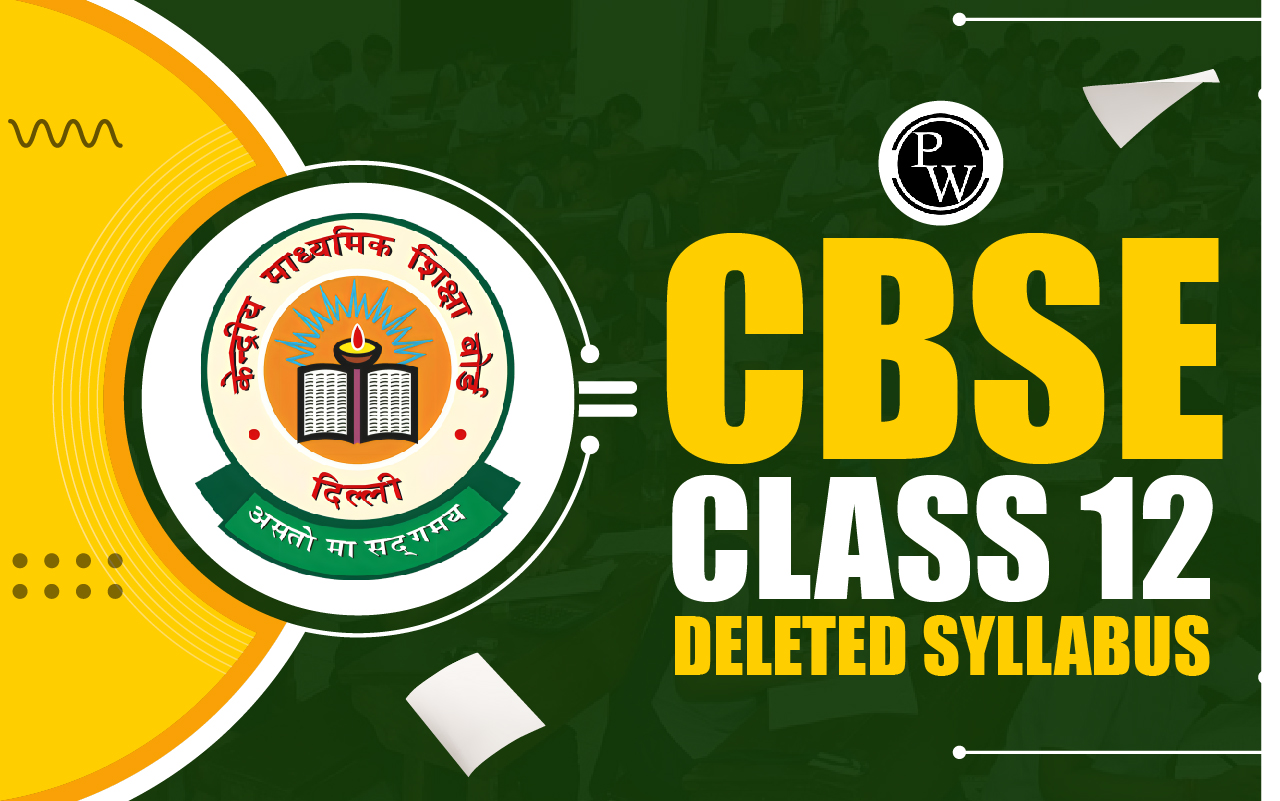 CBSE Class 12 Deleted Syllabus 2023-24, Subject wise Revised Topics CBSE Class 12 Deleted Syllabus 2023-24, Subject wise Revised Topics
