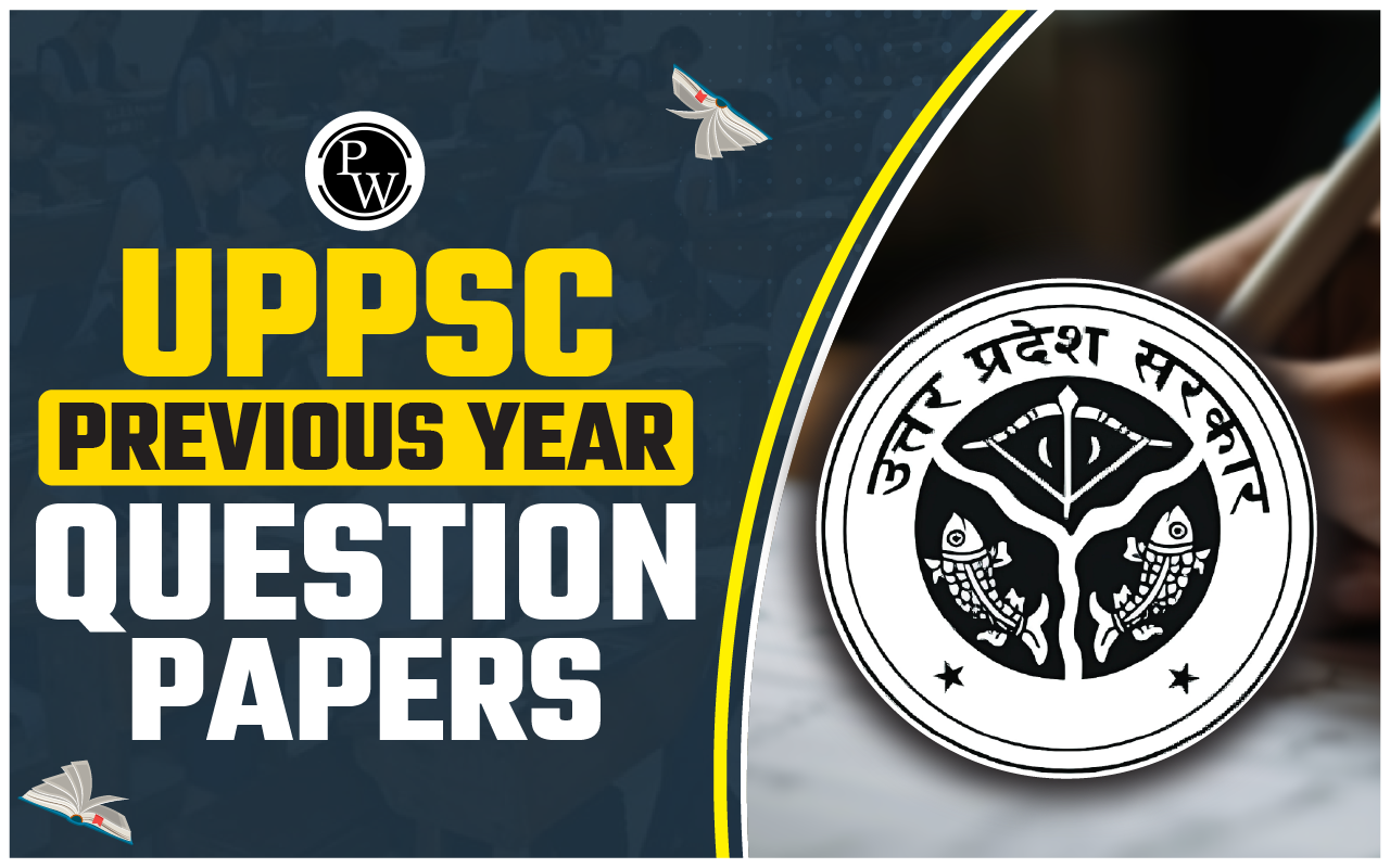 UPPSC Previous Year Question Papers, Download Prelims & Mains PYQs UPPSC Previous Year Question Papers, Download Prelims & Mains PYQs