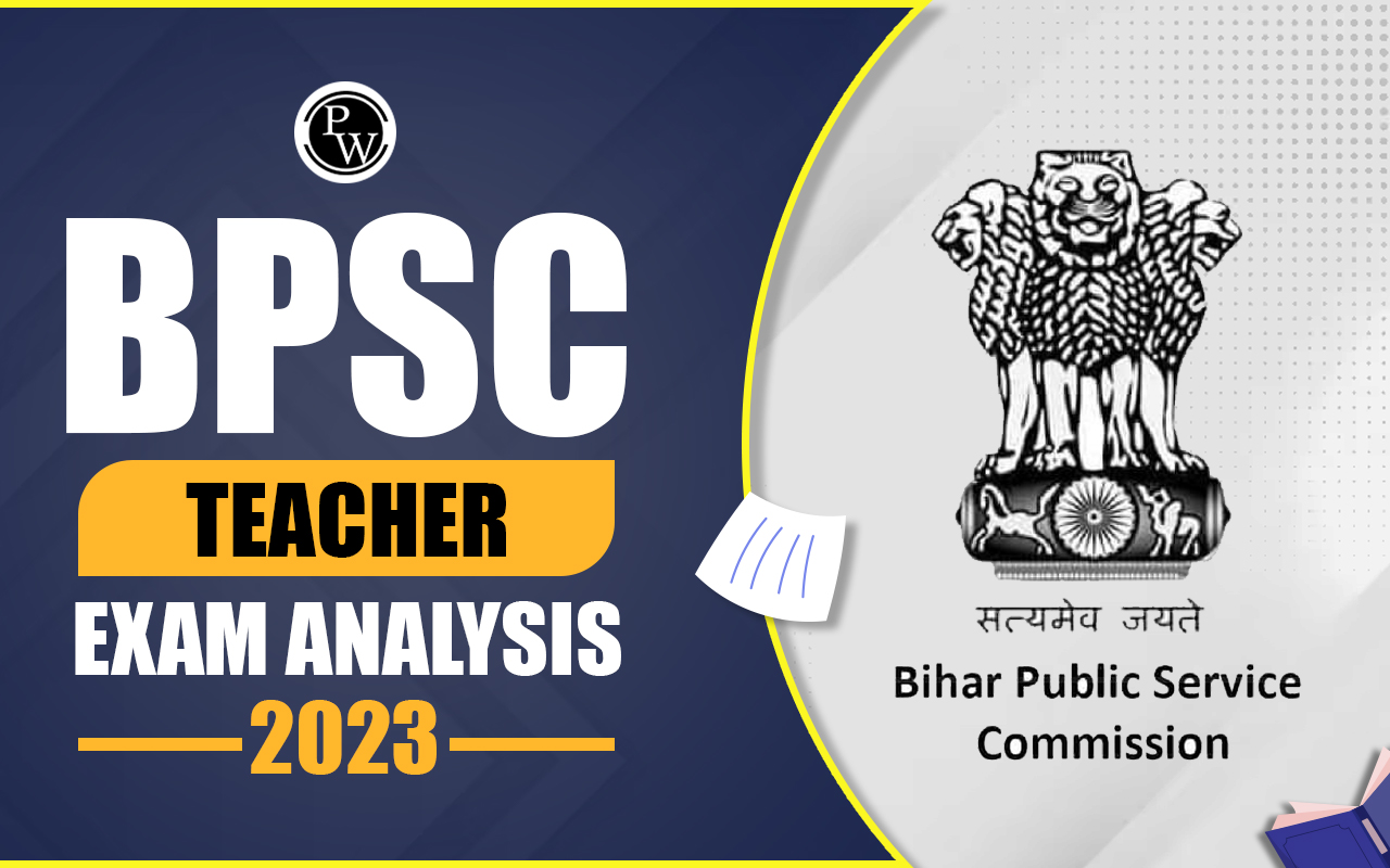 BPSC Teacher Exam Analysis 2023, Difficulty Level, Good Attempts BPSC Teacher Exam Analysis 2023, Difficulty Level, Good Attempts